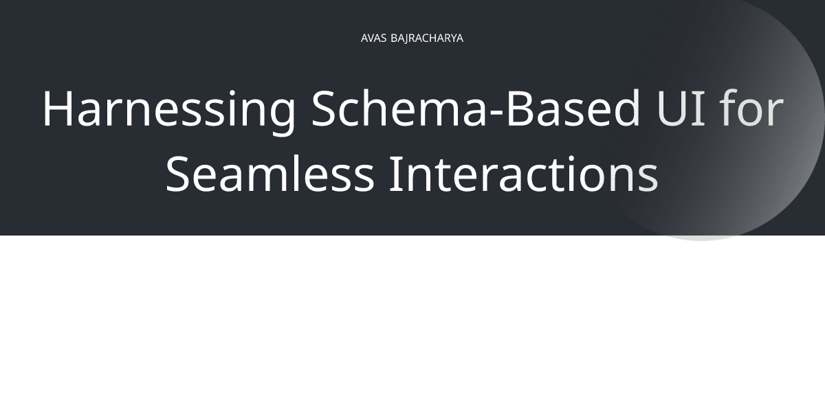 Harnessing Schema-Based UI for Seamless Interactions