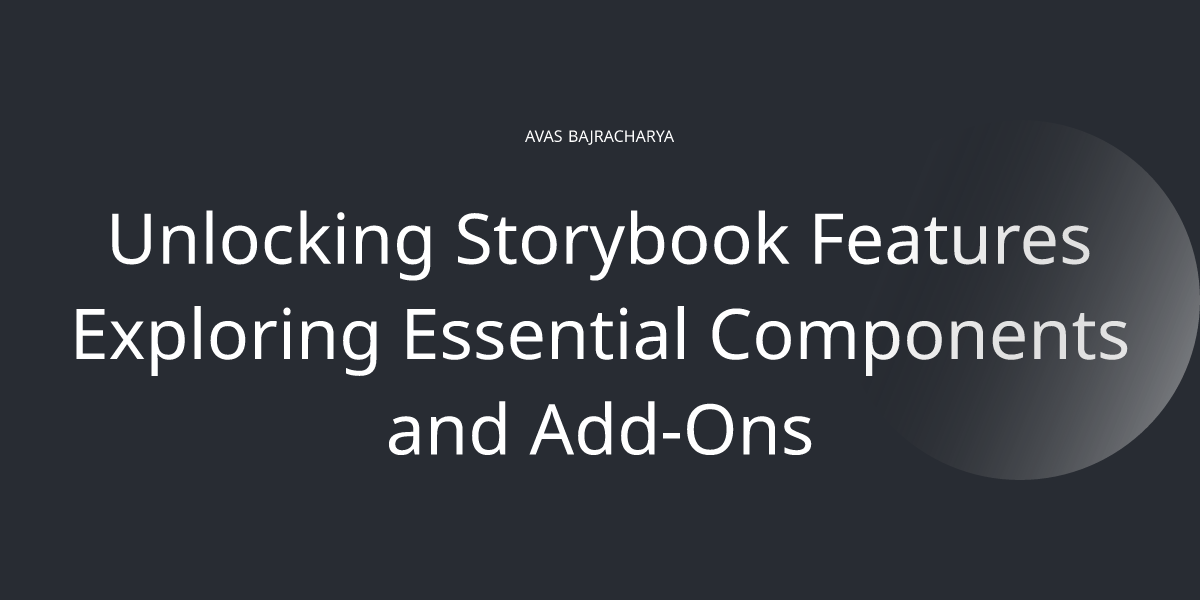 Unlocking Storybook Features Exploring Essential Components and Add-Ons - Frontend Developer ...